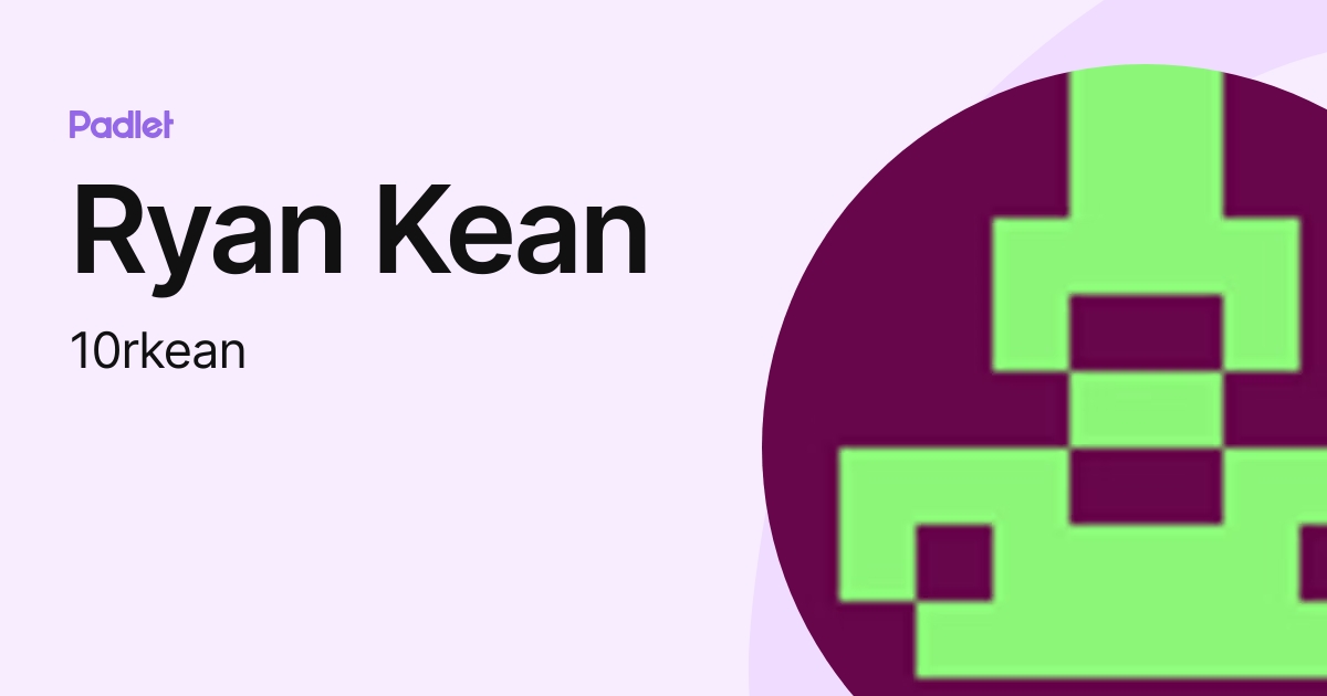 Ryan Kean (10rkean) profile | Padlet