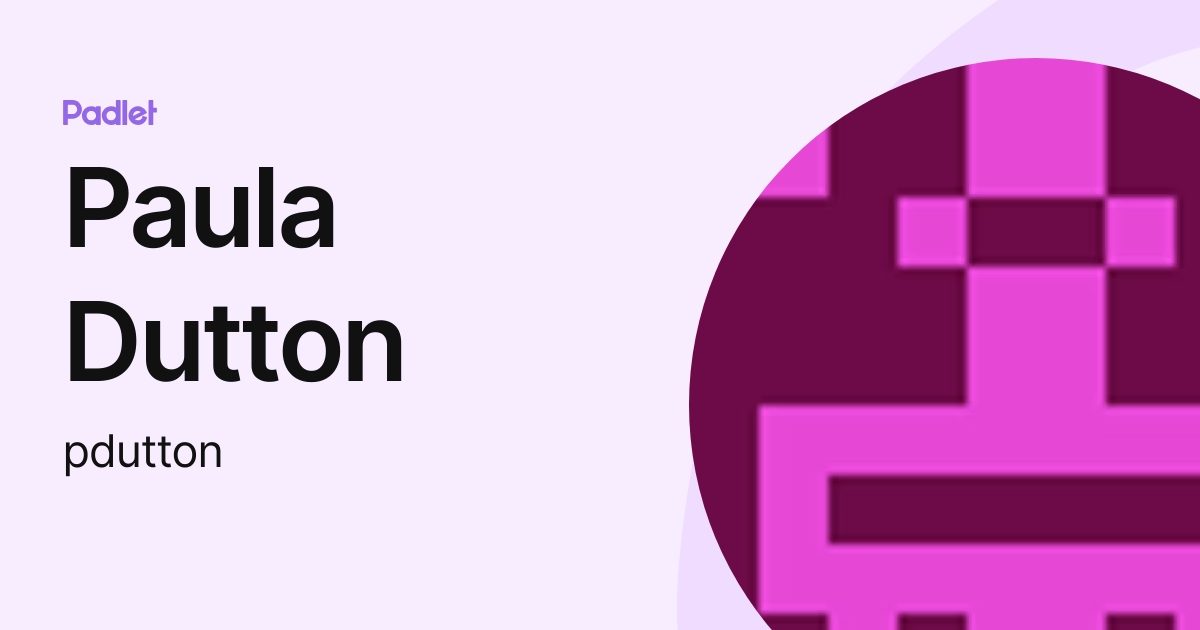 Paula Dutton (pdutton) profile | Padlet