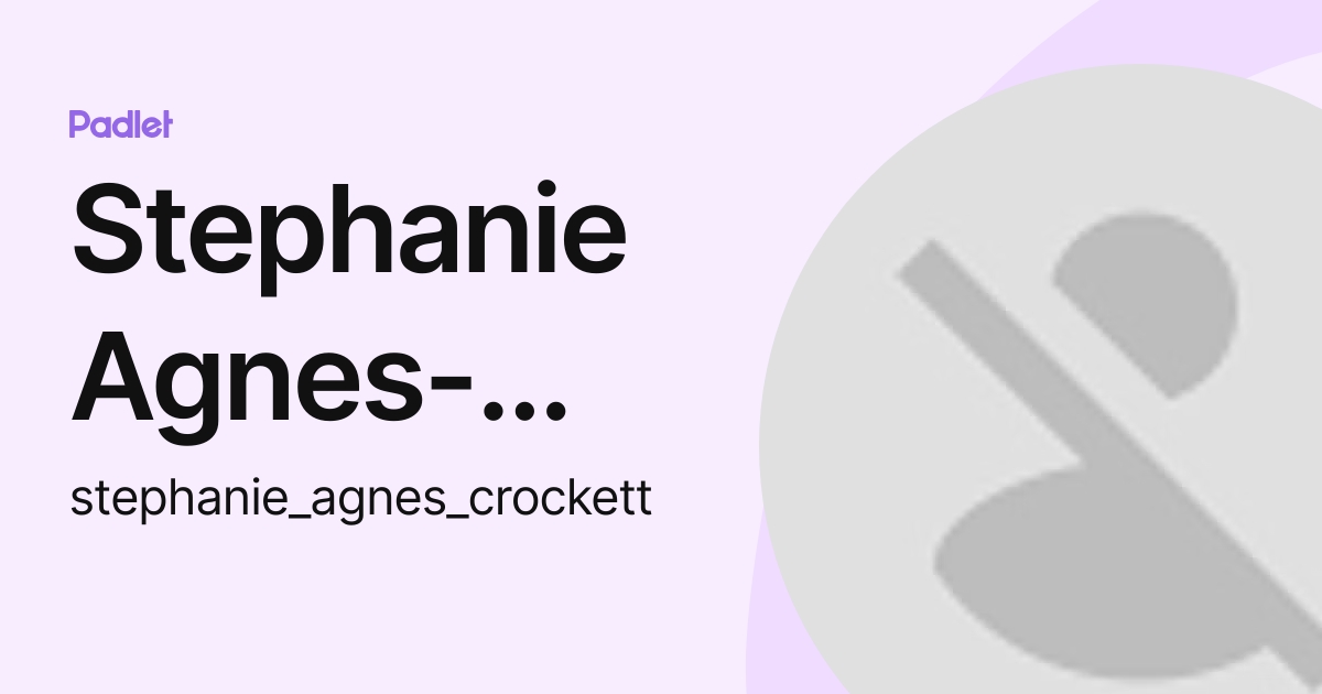 Stephanie Agnes-Crockett (stephanie_agnes_crockett) profile | Padlet
