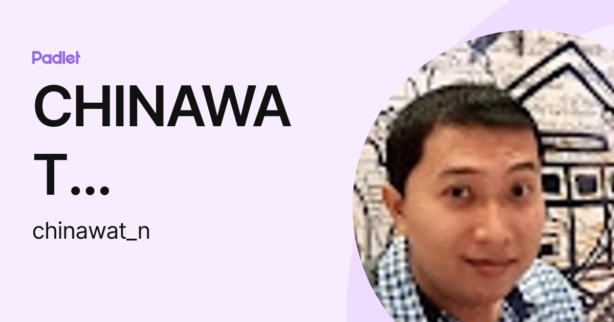 CHINAWAT NGAMWANNAKORN (chinawat_n) profile | Padlet