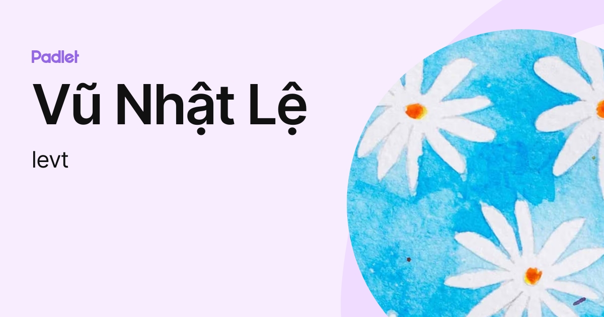 Vũ Nhật Lệ (levt) profile | Padlet