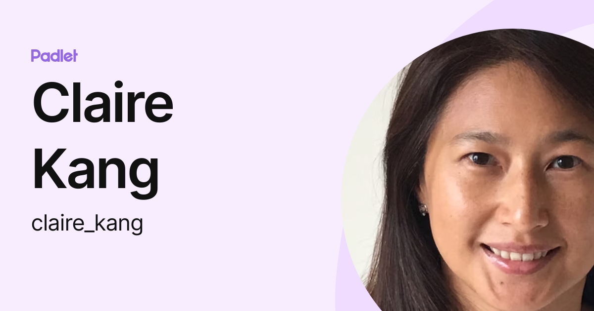 Claire Kang (claire_kang) profile | Padlet