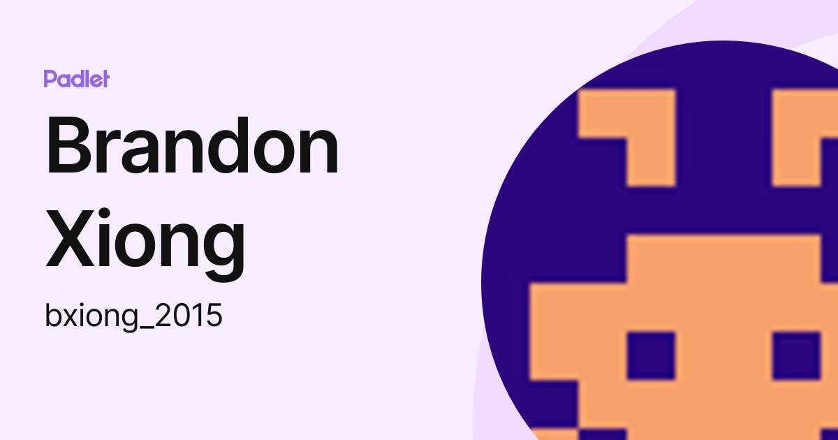 Brandon Xiong (bxiong_2015) profile | Padlet