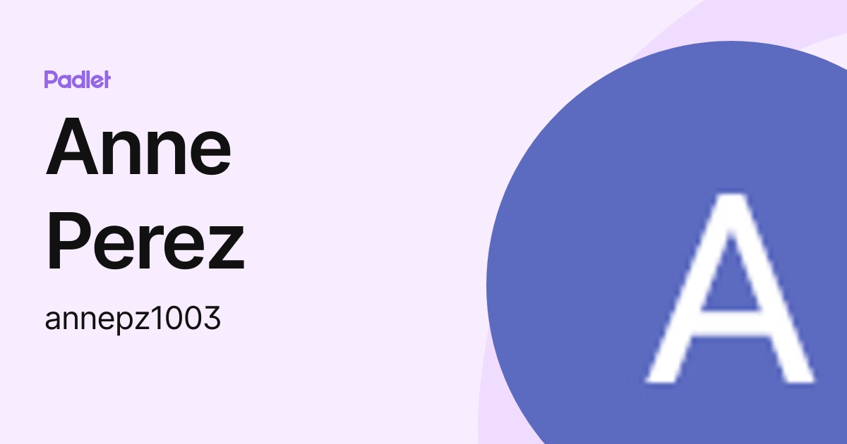 Anne Perez (annepz1003) profile | Padlet