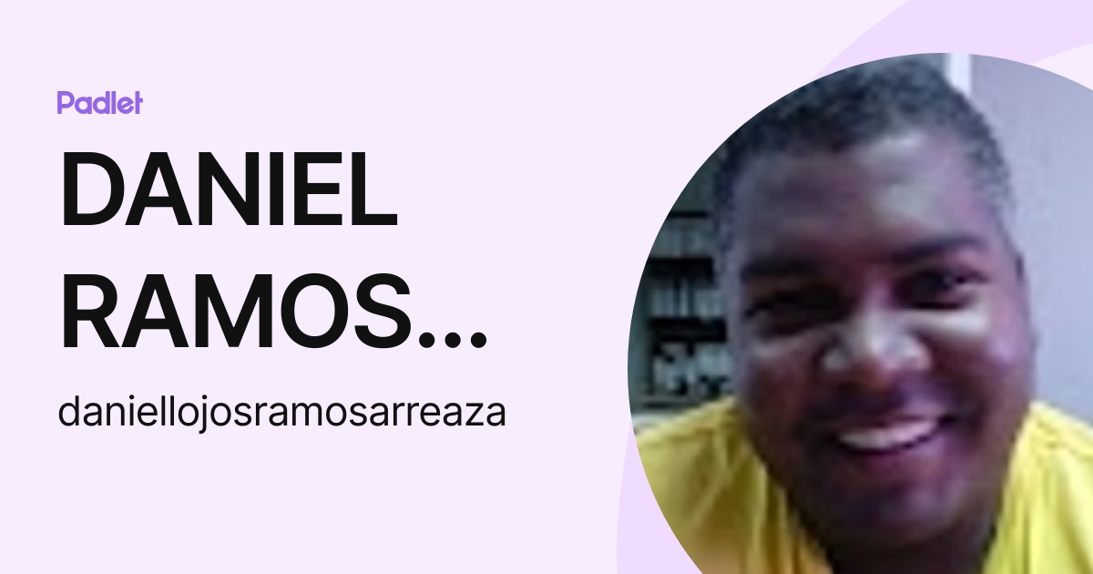 DANIEL RAMOS ARREAZA (daniellojosramosarreaza) profile | Padlet