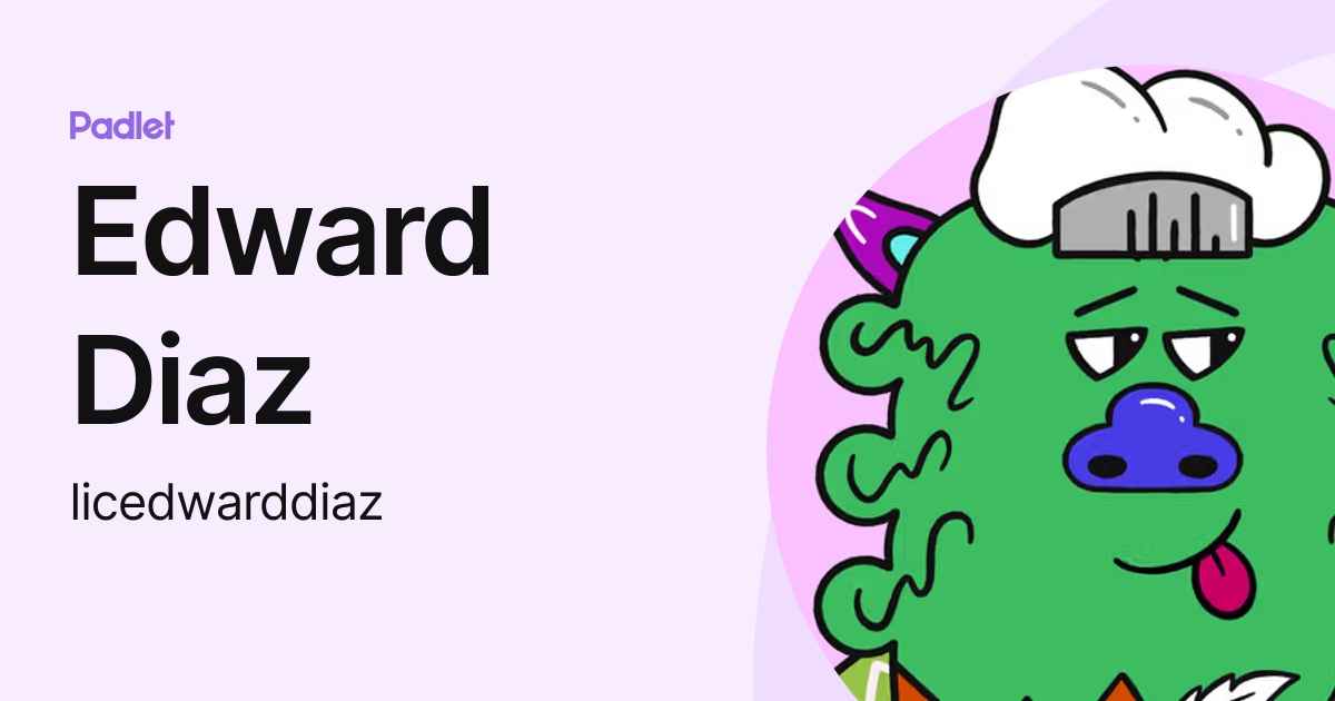 Edward Diaz (licedwarddiaz) profile | Padlet