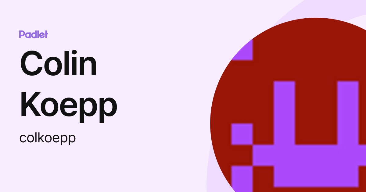 Colin Koepp (colkoepp) profile | Padlet