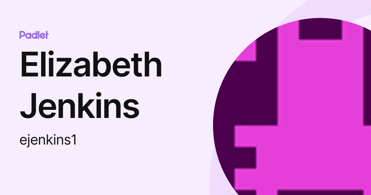 Elizabeth Jenkins (ejenkins1) profile | Padlet