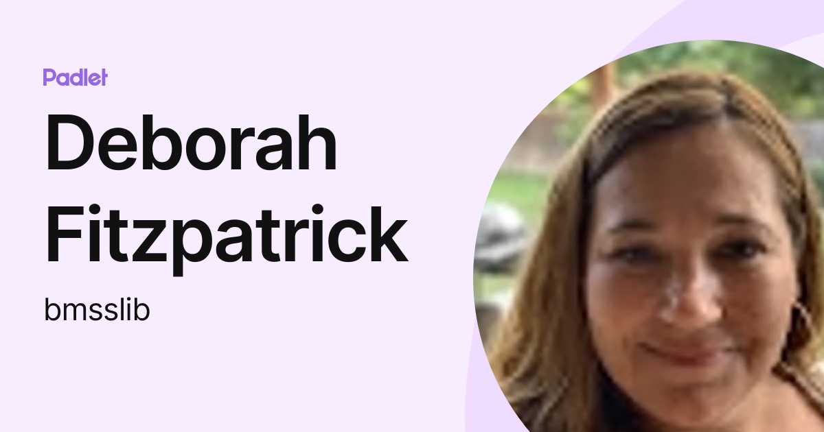 Deborah Fitzpatrick (bmsslib) profile | Padlet