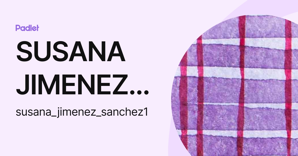SUSANA JIMENEZ SANCHEZ (susana_jimenez_sanchez1) profile | Padlet