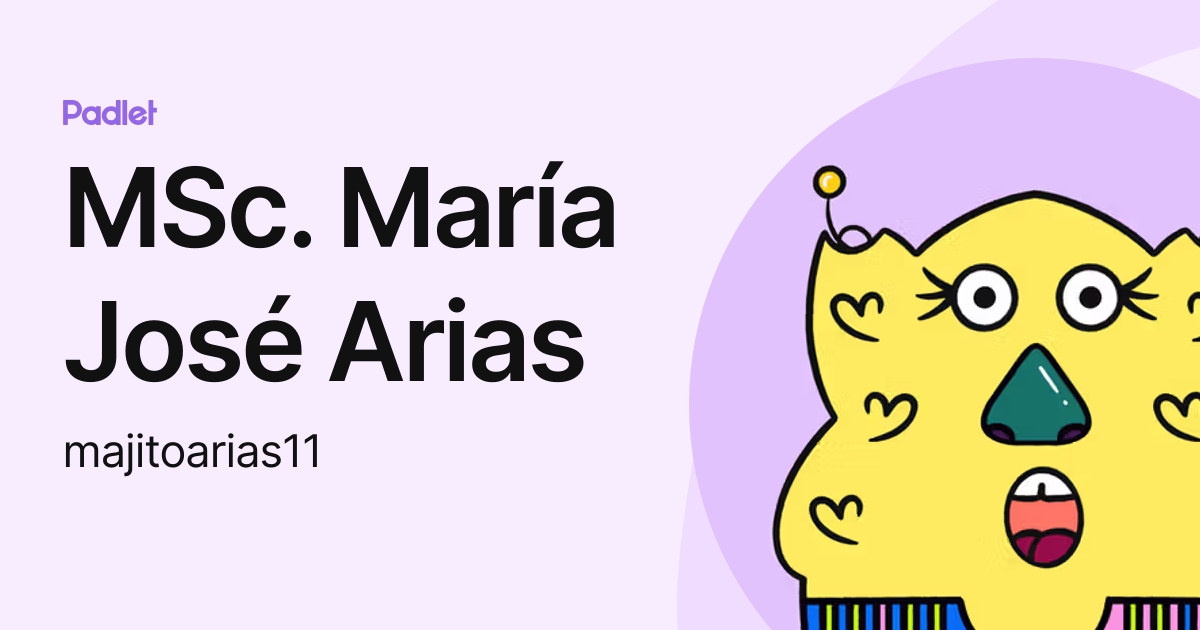 MSc. María José Arias (majitoarias11) profile | Padlet