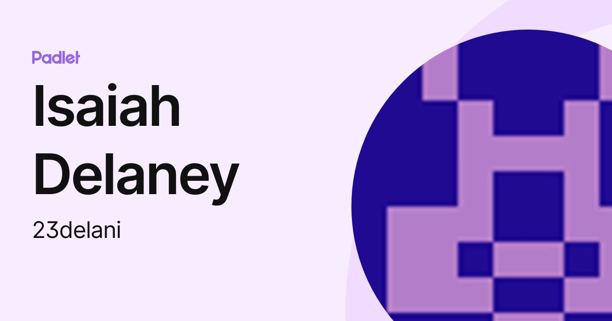 Isaiah Delaney (23delani) profile | Padlet