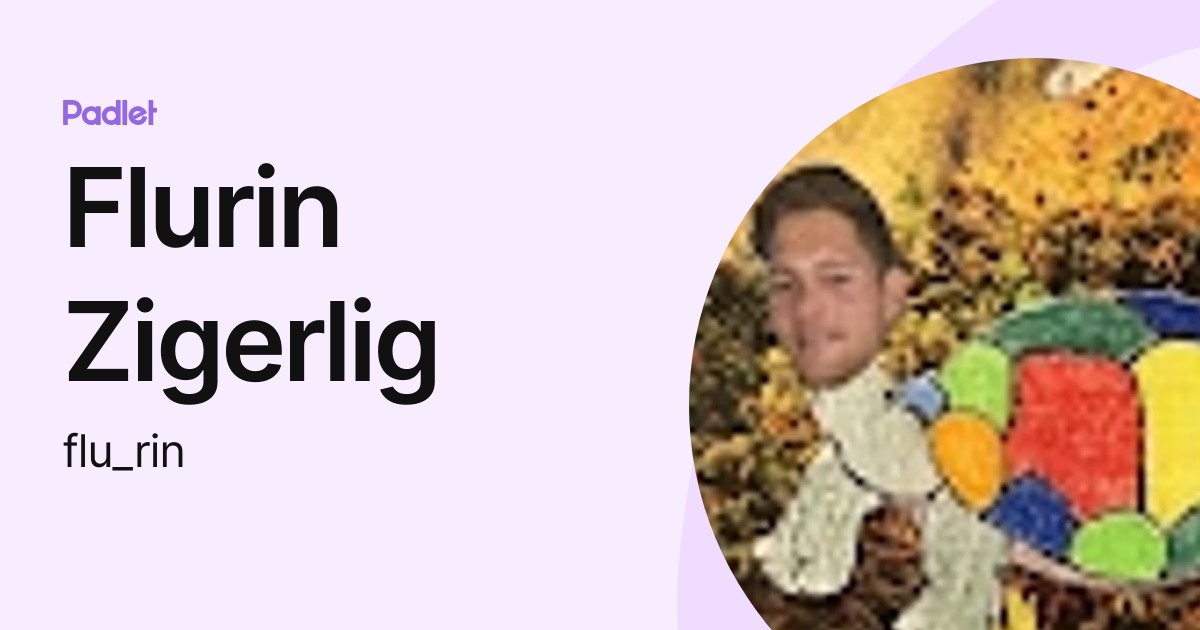 Flurin Zigerlig (flu_rin) profile | Padlet
