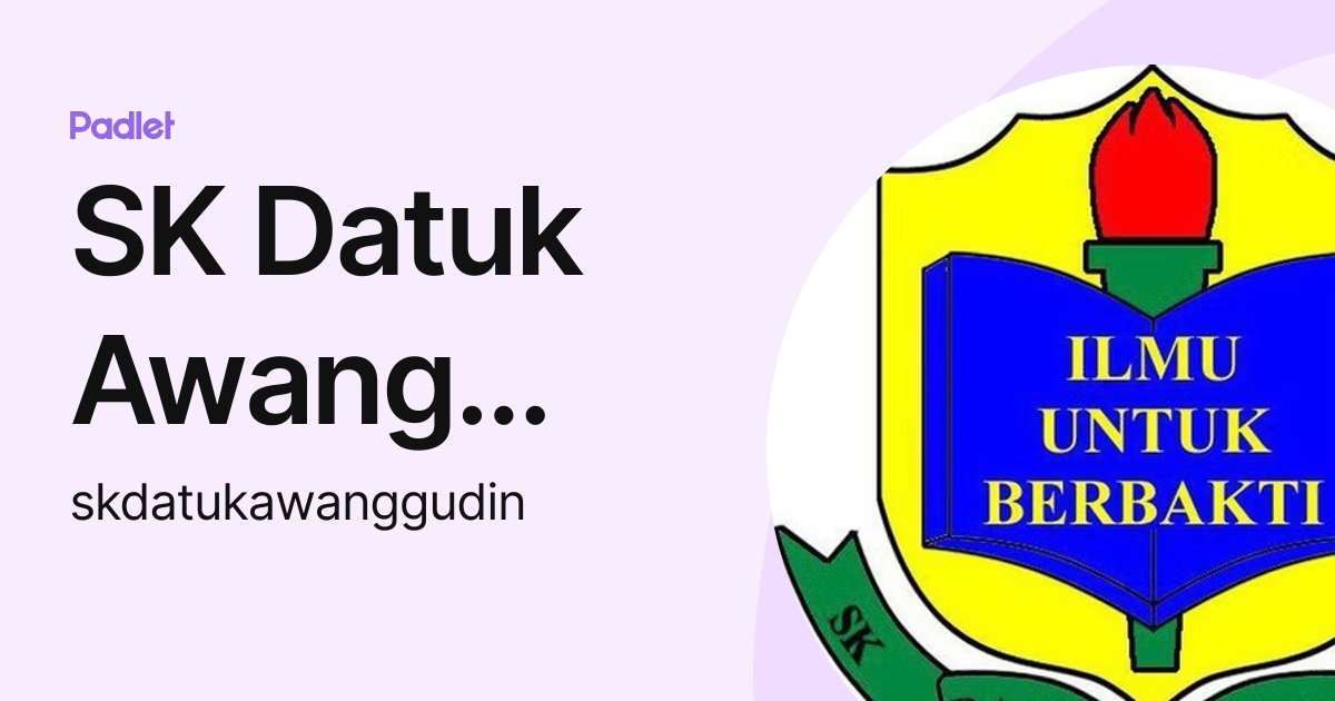 SK Datuk Awang Udin Mukah (skdatukawanggudin) profile | Padlet