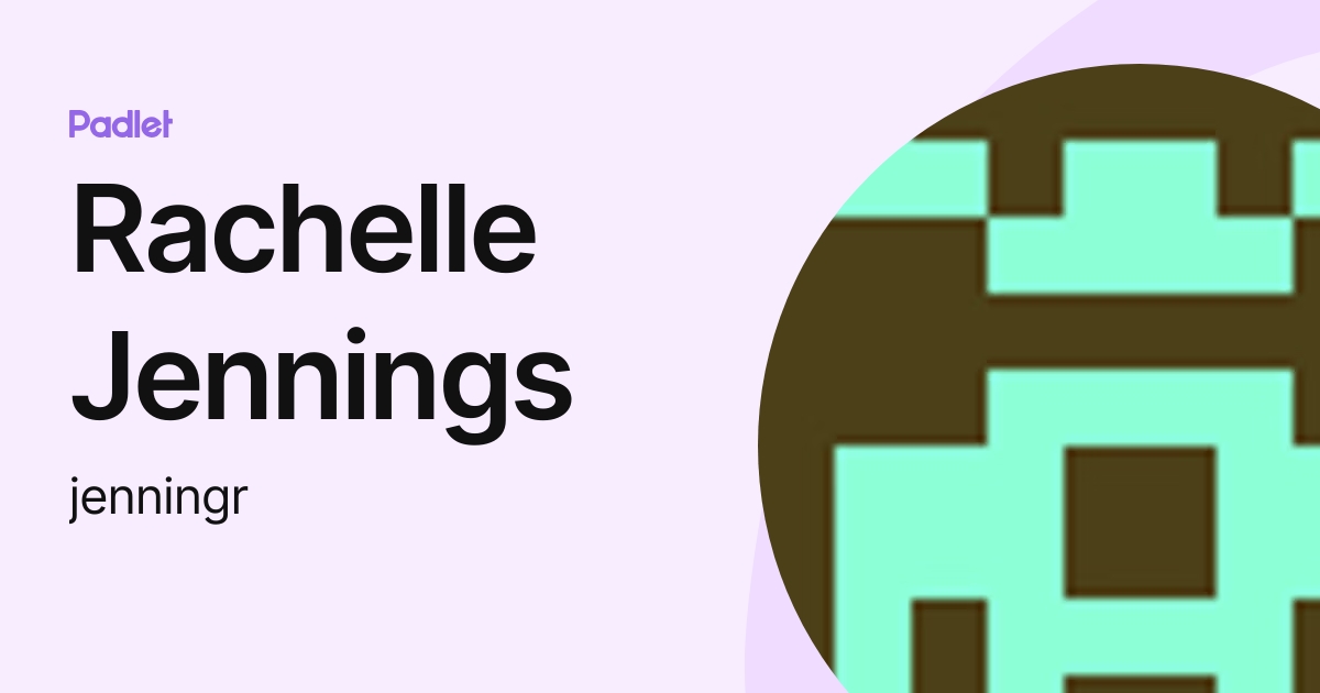 Rachelle Jennings (jenningr) profile | Padlet