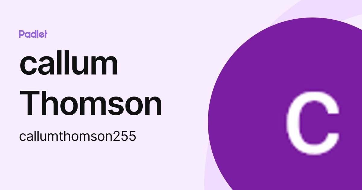 callum Thomson (callumthomson255) profile | Padlet