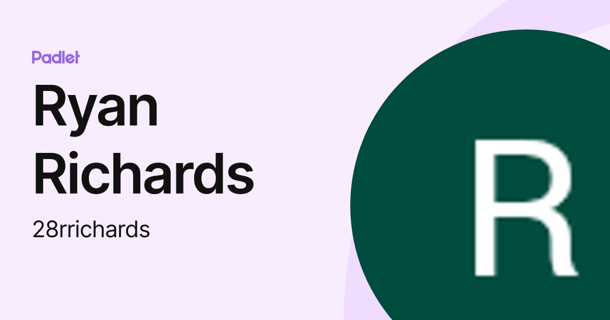 Ryan Richards (28rrichards) profile | Padlet