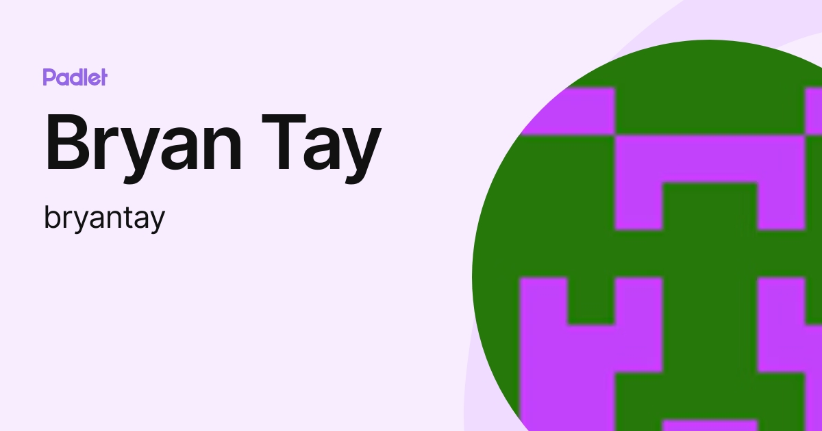 Bryan Tay (bryantay) profile | Padlet
