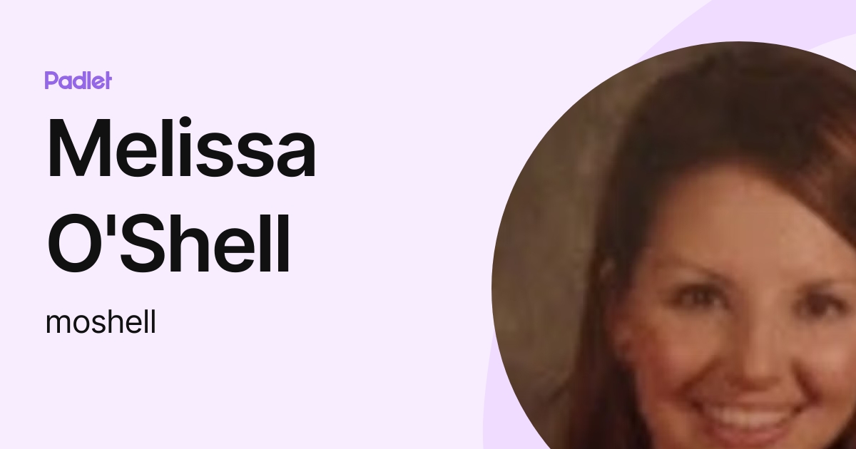 Melissa O'Shell (moshell) profile | Padlet