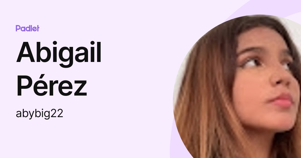 Abigail Pérez (abybig22) profile | Padlet