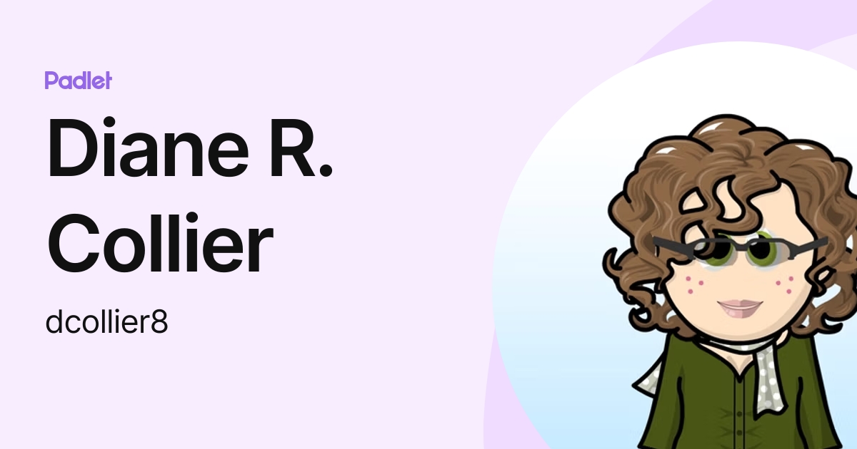 Diane R. Collier (dcollier8) profile | Padlet
