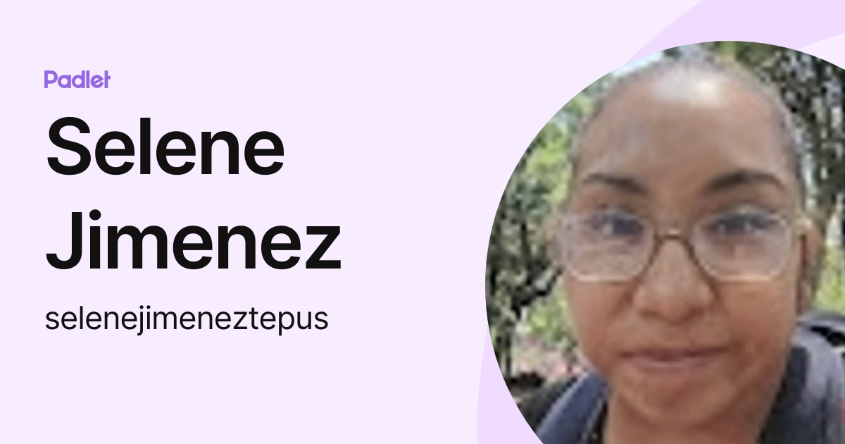 Selene Jimenez (selenejimeneztepus) profile | Padlet