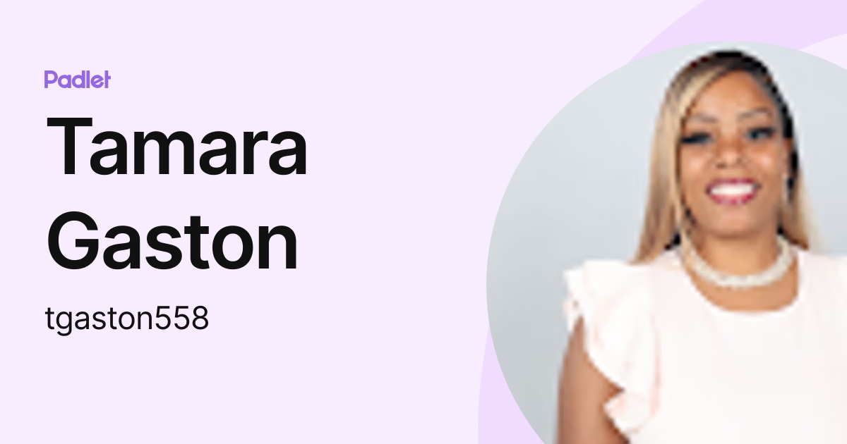 Tamara Gaston (tgaston558) profile | Padlet