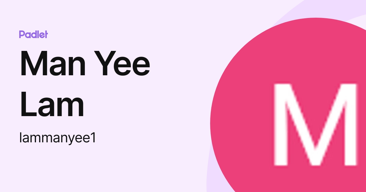 Man Yee Lam (lammanyee1) profile | Padlet