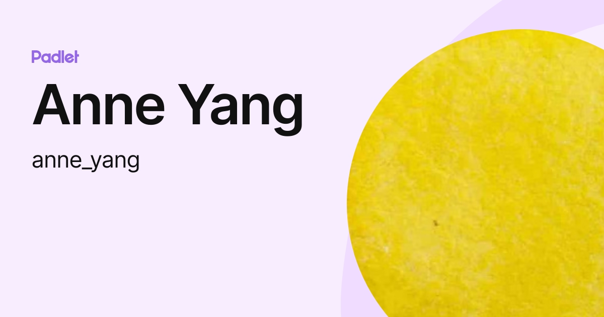 Anne Yang (anne_yang) profile | Padlet