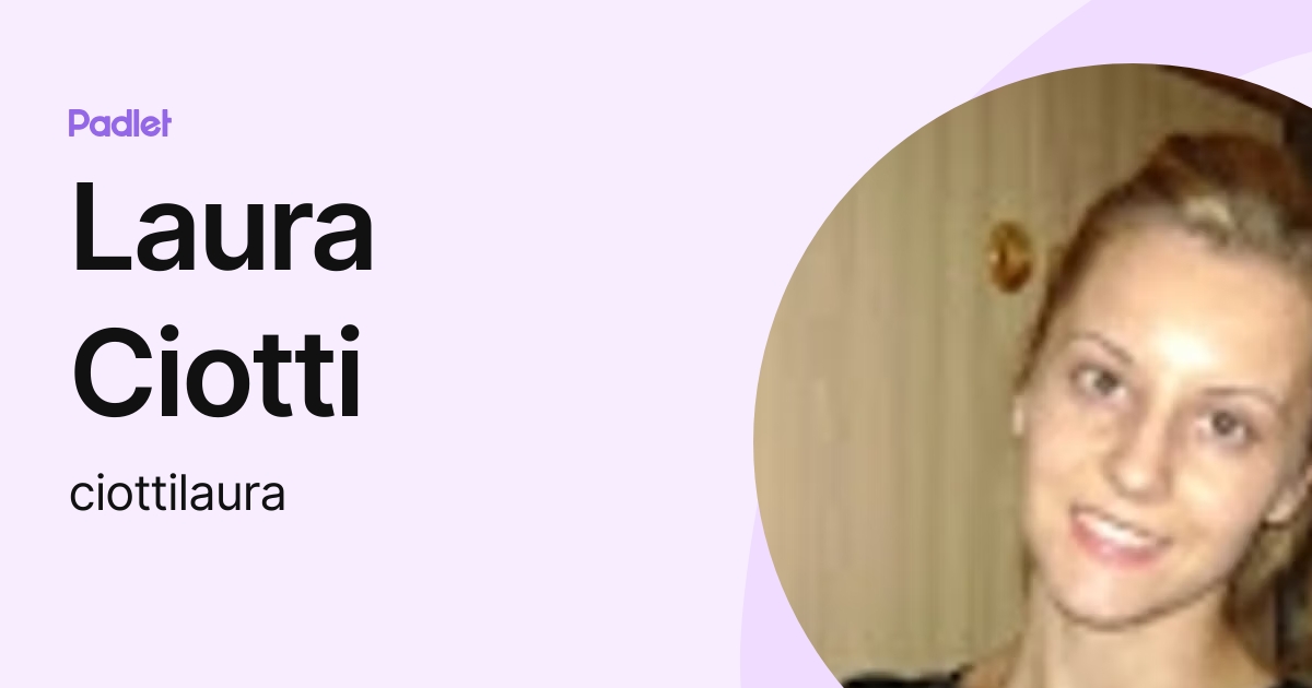 Laura Ciotti (ciottilaura) profile | Padlet