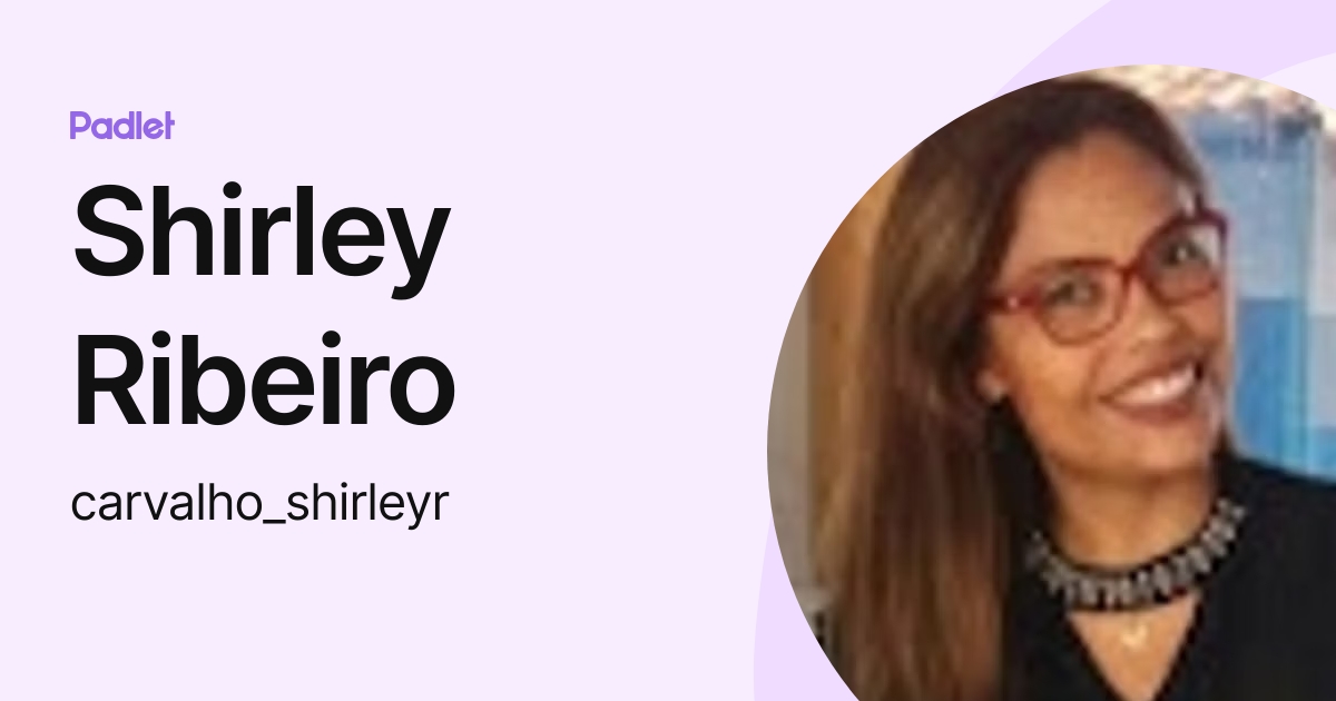 Shirley Ribeiro (carvalho_shirleyr) profile | Padlet