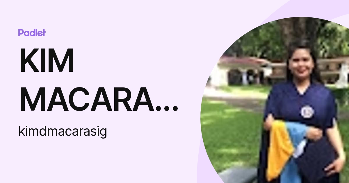 KIM MACARASIG (kimdmacarasig) profile | Padlet
