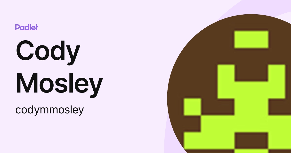Cody Mosley (codymmosley) profile | Padlet