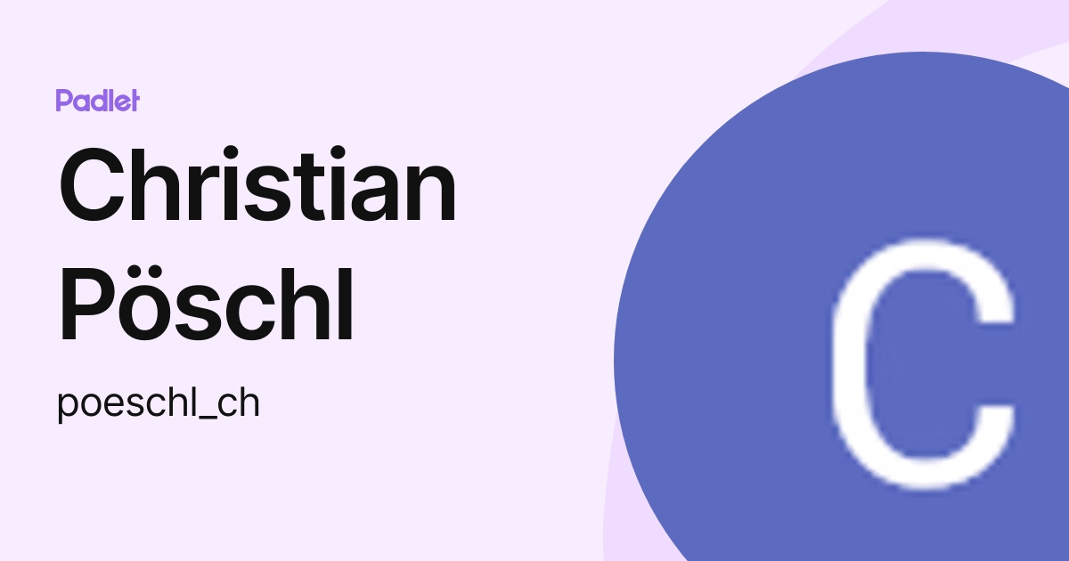Christian Pöschl (poeschl_ch) profile | Padlet