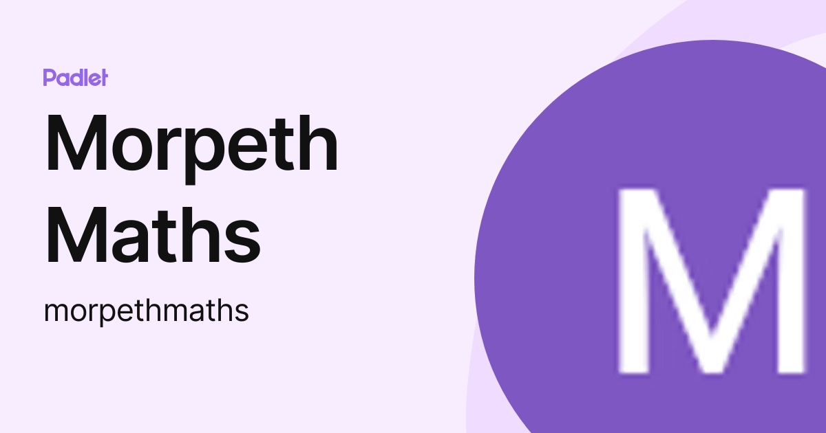 Morpeth Maths (morpethmaths) profile | Padlet