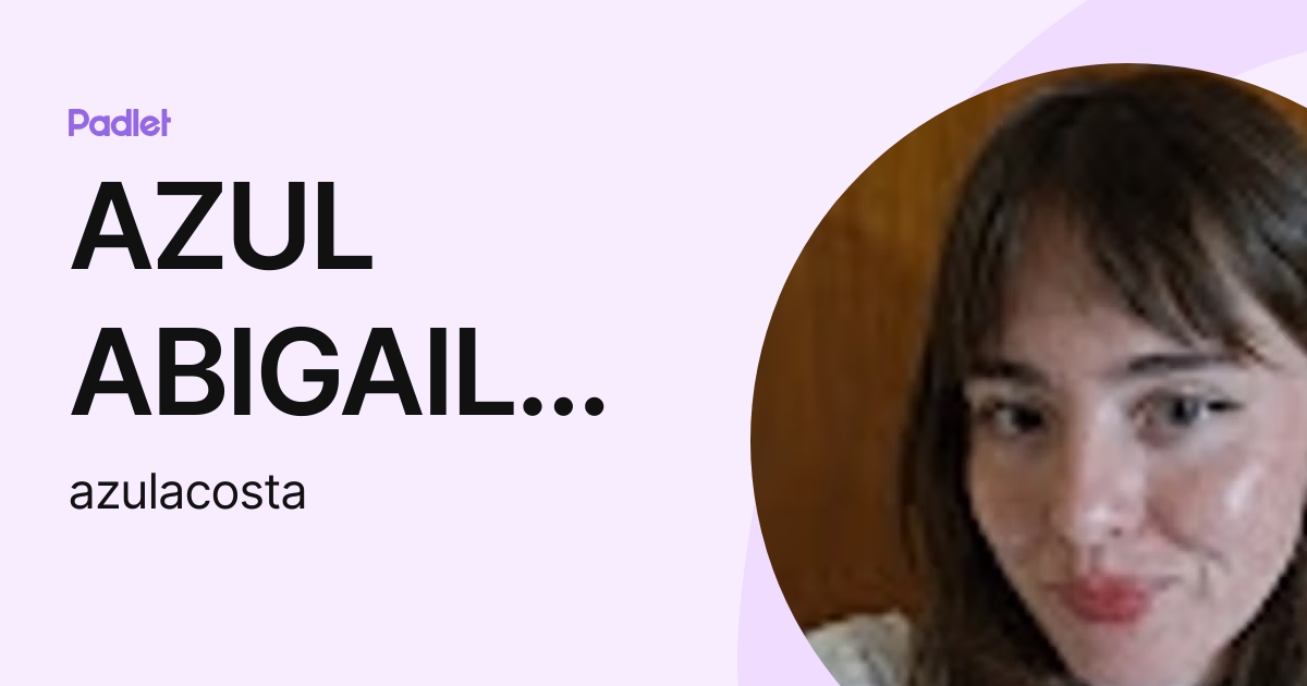 AZUL ABIGAIL ACOSTA MARTINEZ (azulacosta) profile | Padlet