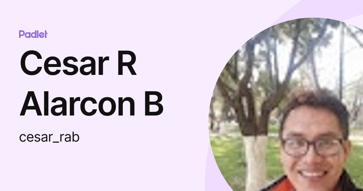 Cesar R Alarcon B (cesar_rab) profile | Padlet