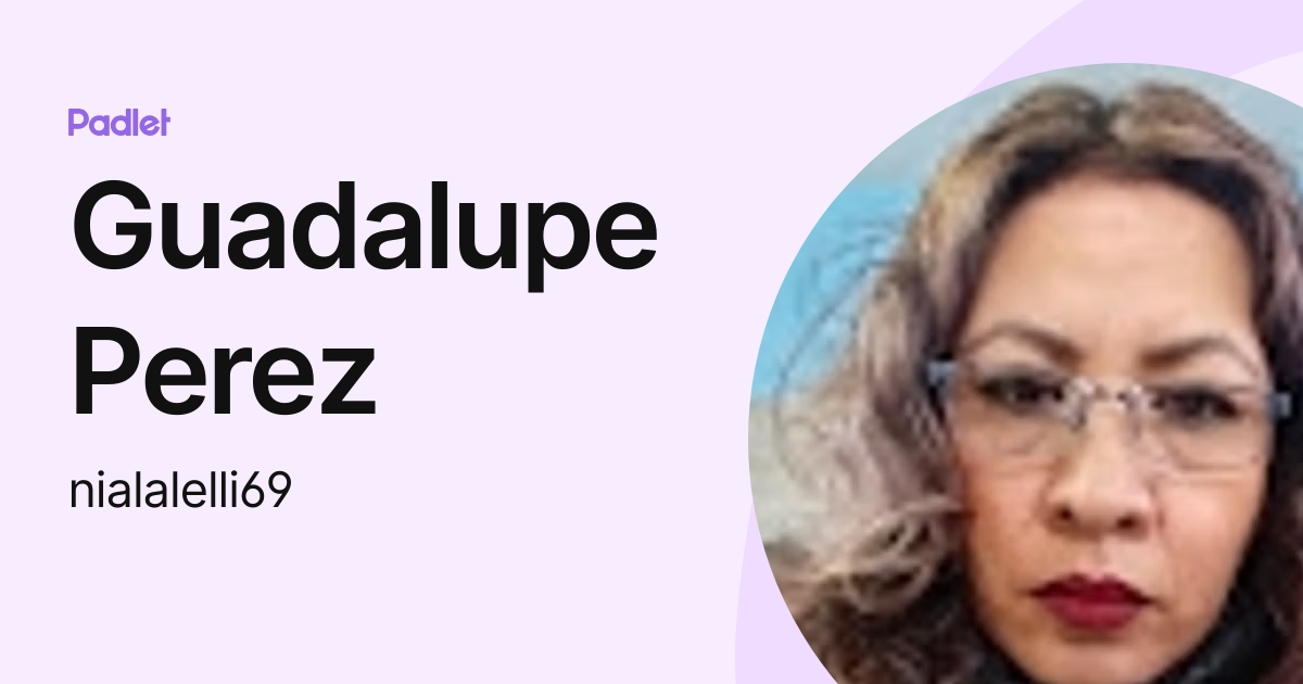 Guadalupe Perez (nialalelli69) profile | Padlet