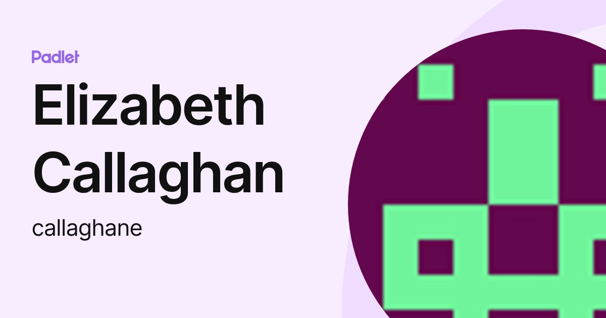 Elizabeth Callaghan (callaghane) profile | Padlet