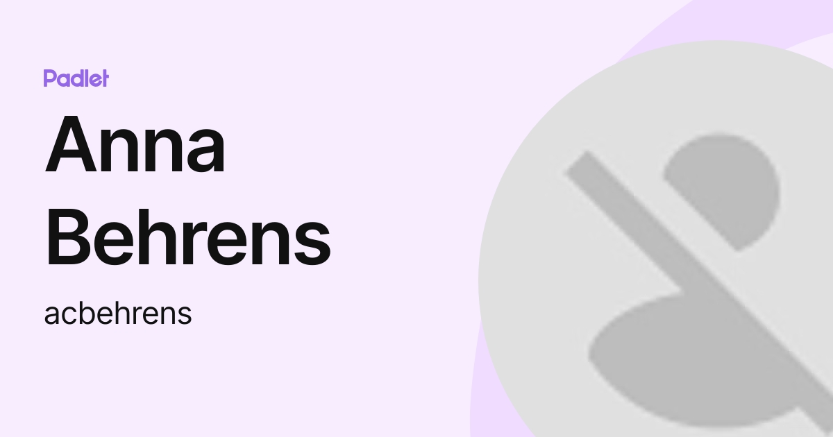 Anna Behrens (acbehrens) profile | Padlet
