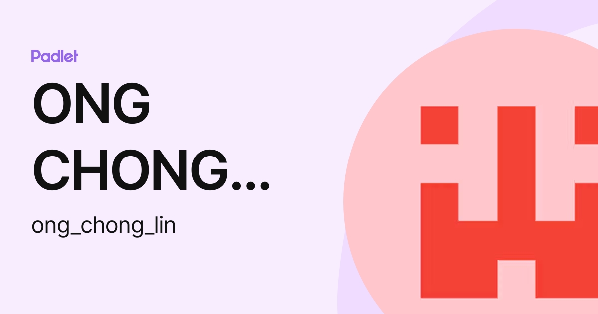 ONG CHONG LIN student (ong_chong_lin) profile | Padlet