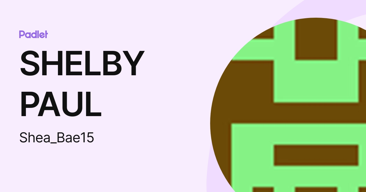 SHELBY PAUL (Shea_Bae15) profile | Padlet