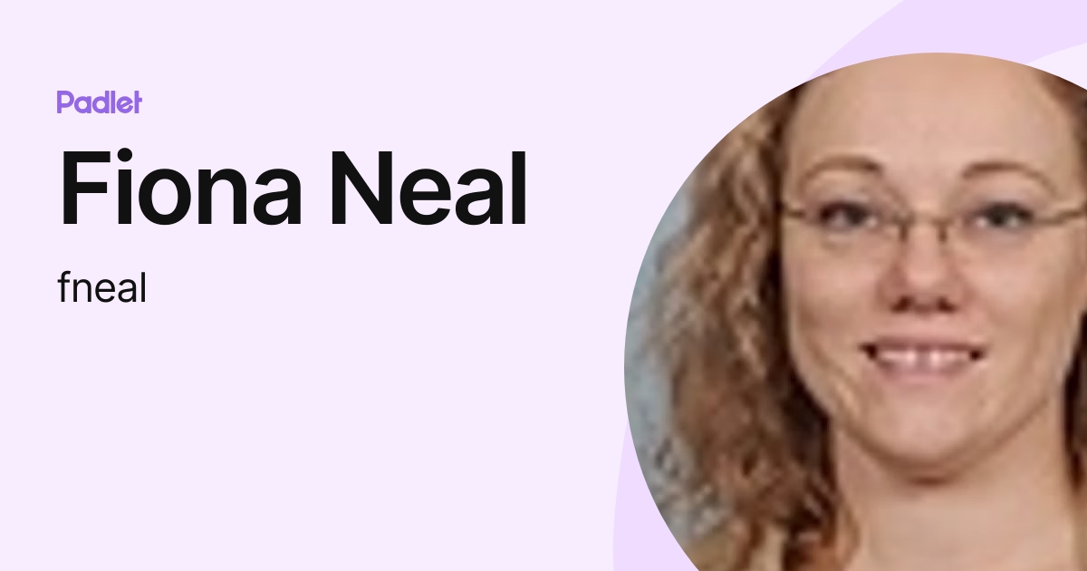 Fiona Neal (fneal) profile | Padlet