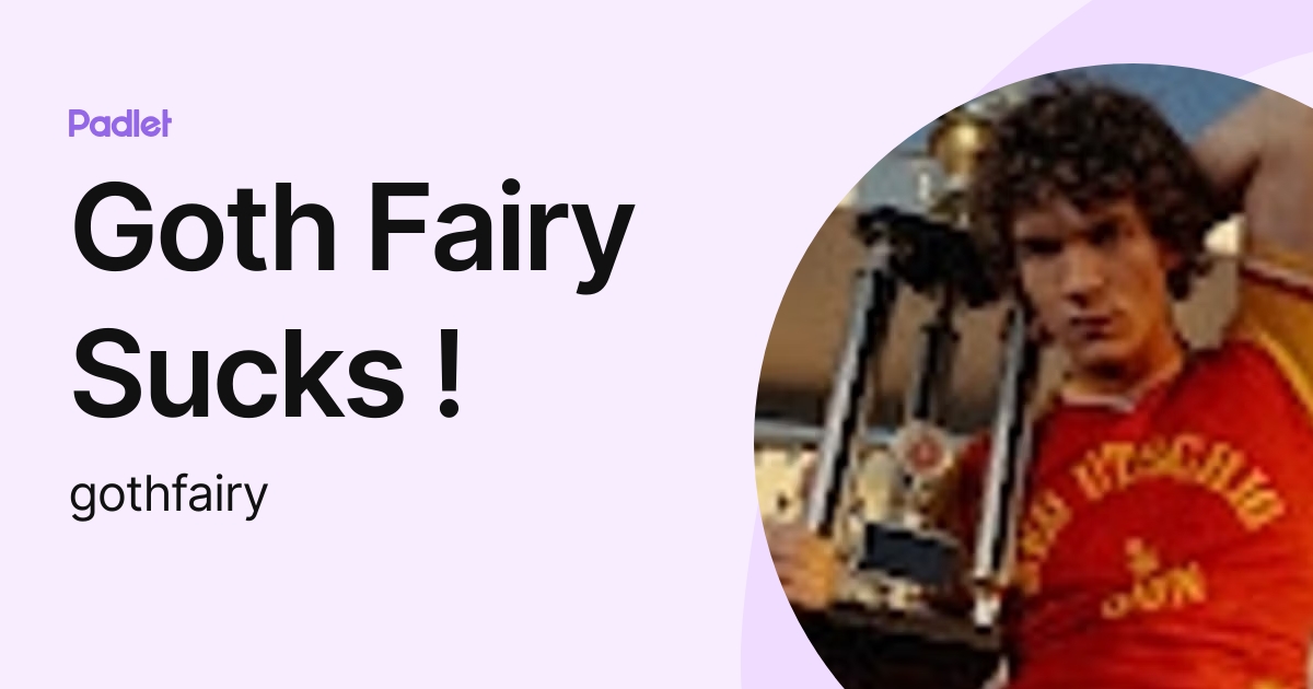 Goth Fairy Sucks ! (gothfairy) profile | Padlet