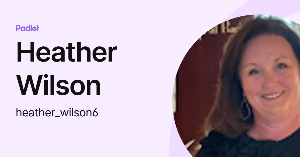 Heather Wilson (heather_wilson6) profile | Padlet