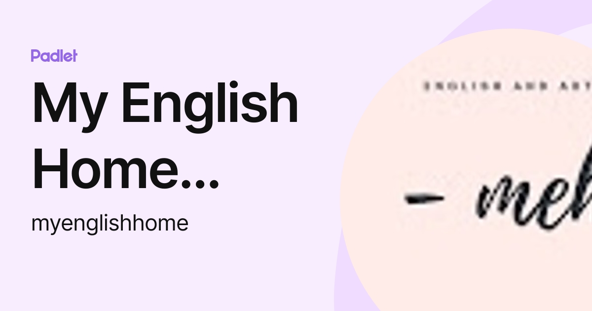 My English Home MEH (myenglishhome) profile | Padlet