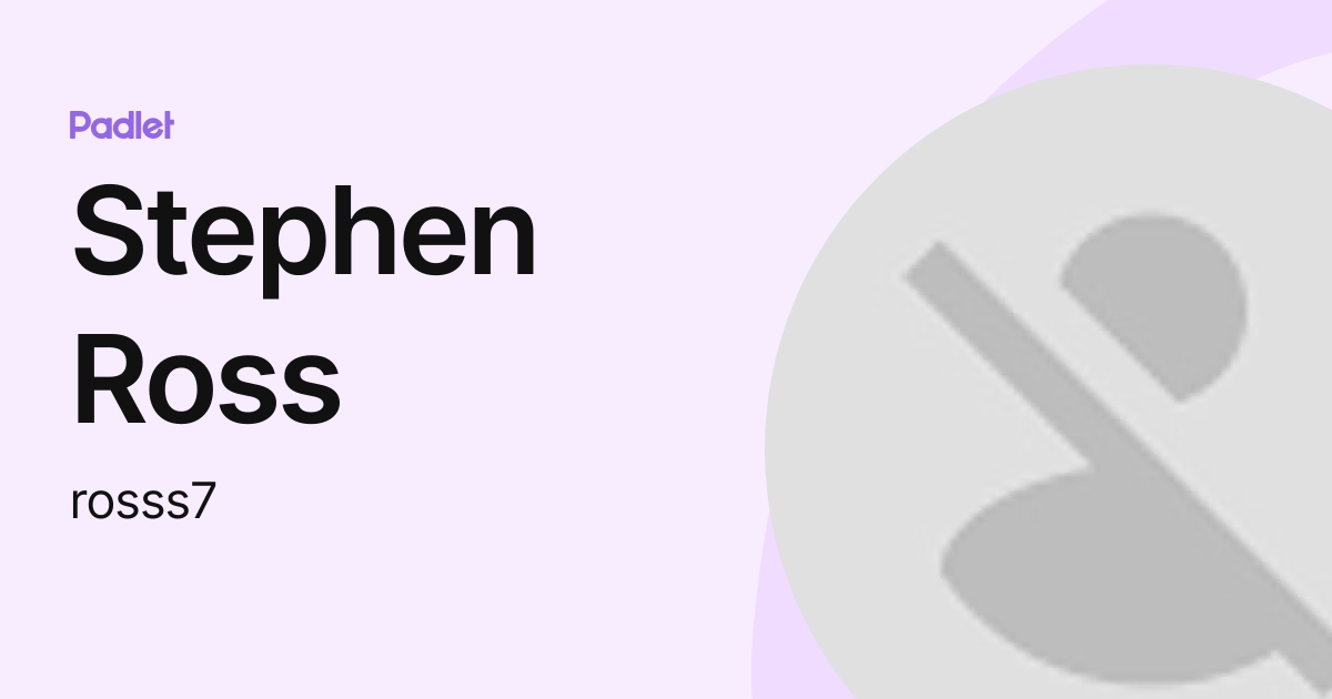 Stephen Ross (rosss7) profile | Padlet