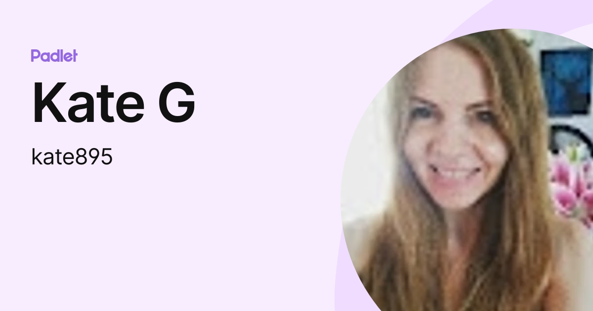 Kate G (kate895) profile | Padlet