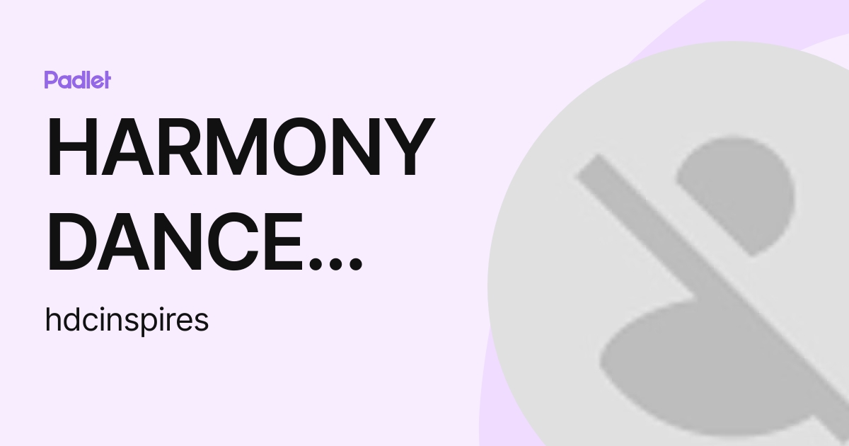 HARMONY DANCE ACADEMY (hdcinspires) profile | Padlet