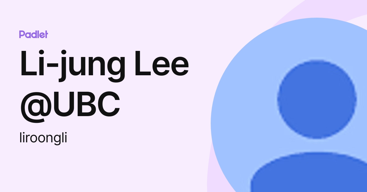Li-jung Lee @UBC (liroongli) profile | Padlet